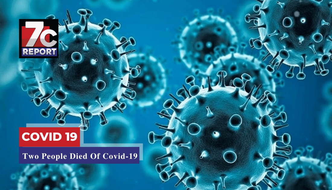 Two People Died Of Covid-19 - 7C Report